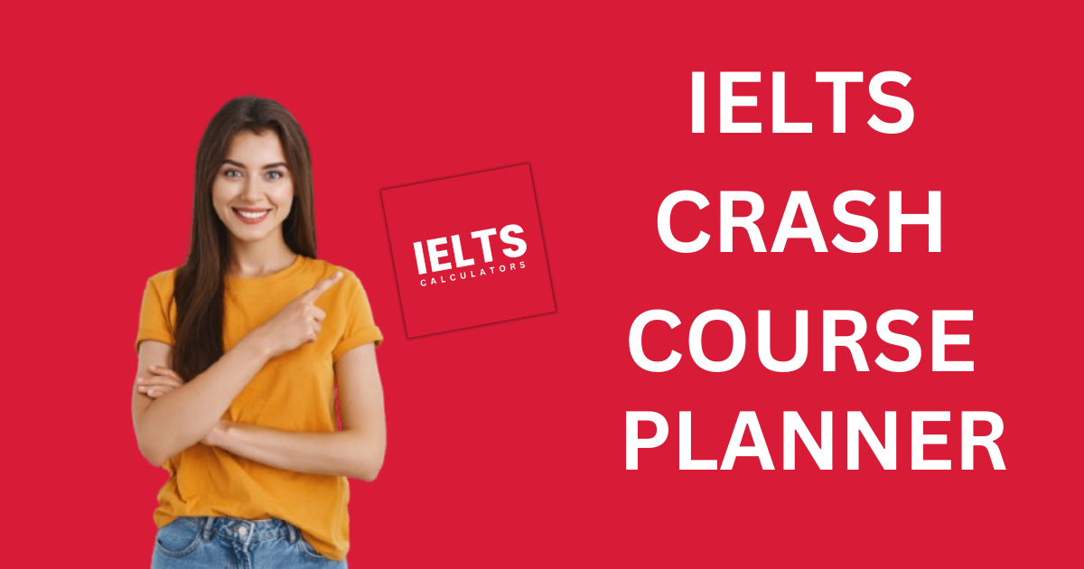 IELTS Crash Course Planner - Free 2025 Study Tool | IELTS Calculators